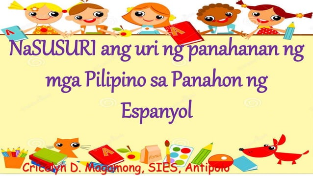 Nasusuri ang pagbabago sa panahanan ng mga Pilipino sa panahon ng Espanyol.pptx