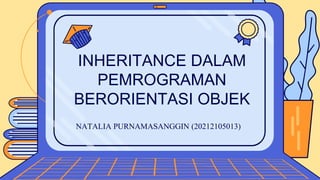 NATALIA PURNAMASANGGIN_20212105013_INHERITANCE.pptx