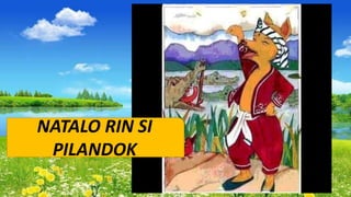 NATALO RIN SI PILANDOK PPT.pptx