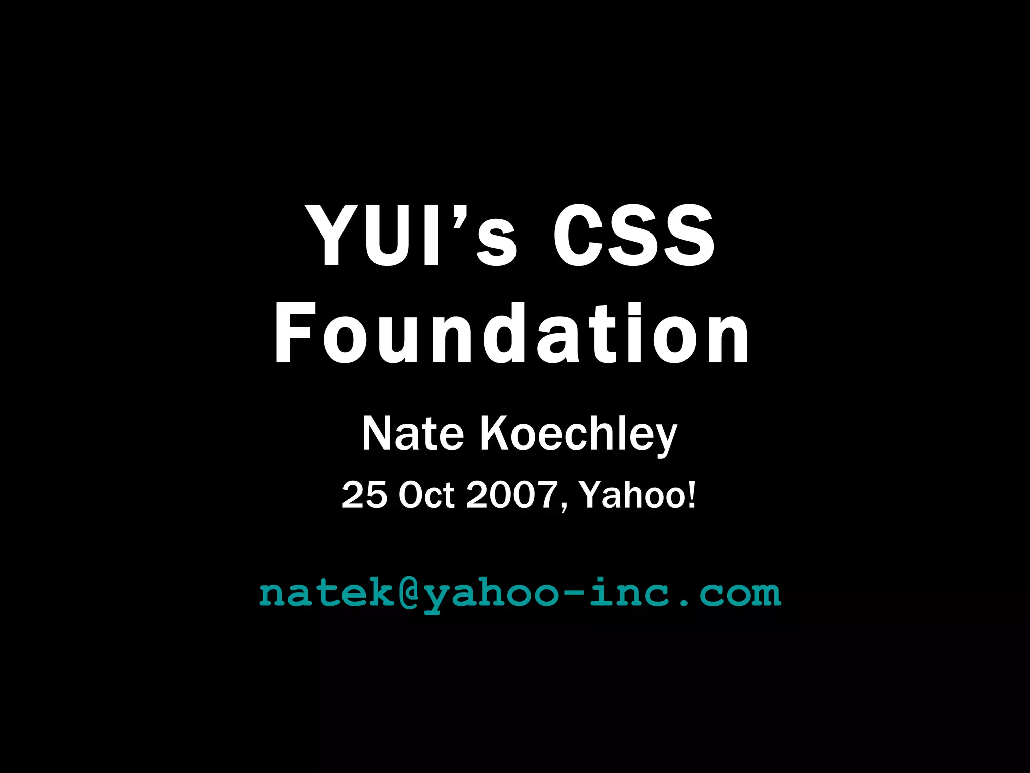 Nate koechley the yui css foundation | PPT | Web Development | Internet