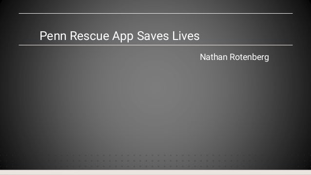 Penn Rescue App Saves Lives | PPT