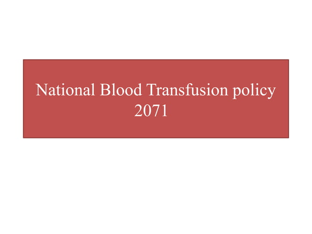National Blood Transfusion policy 2071.pptx