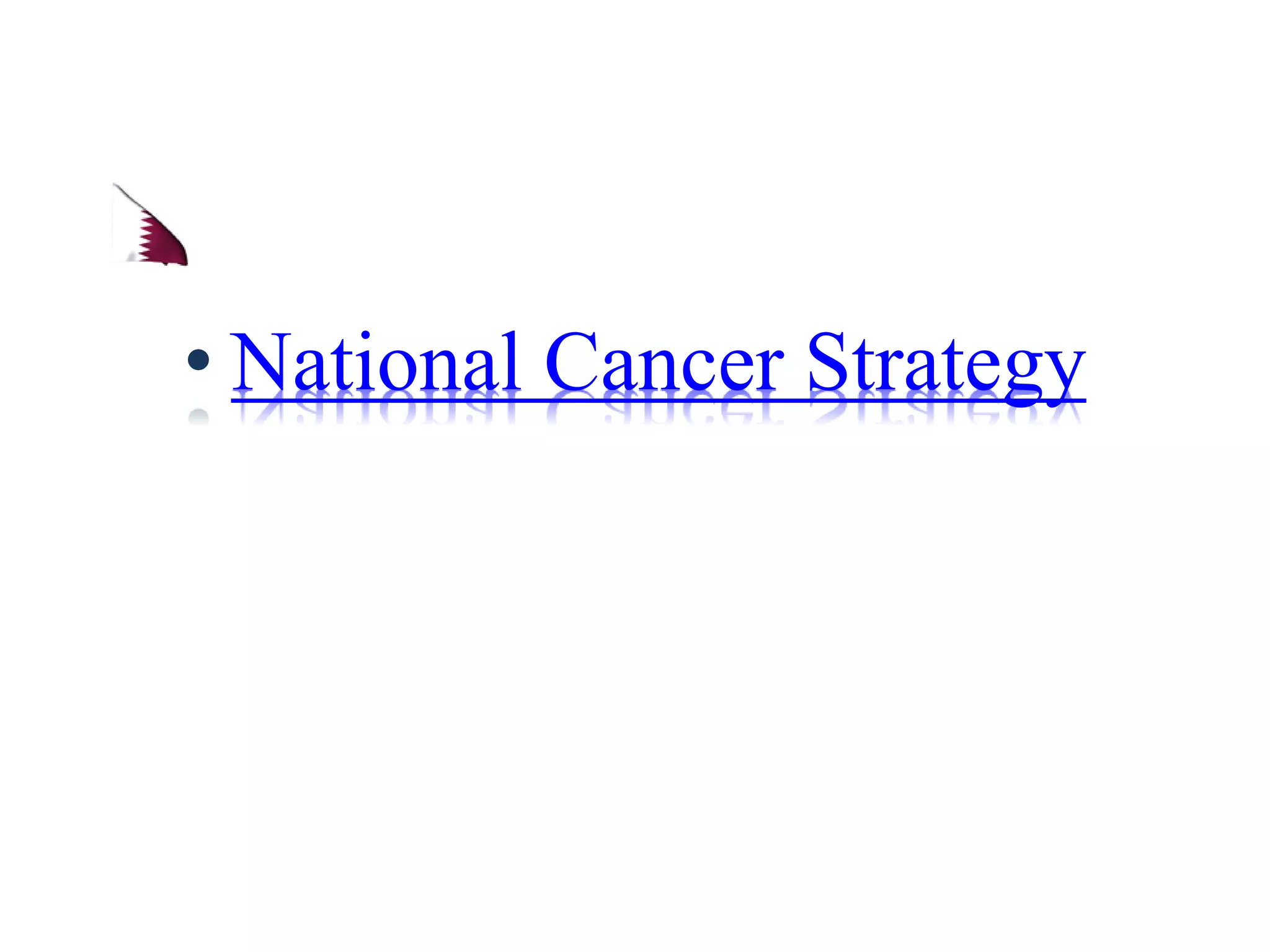 National cancer strategy in qatar 2011 – 2016 | PPTX
