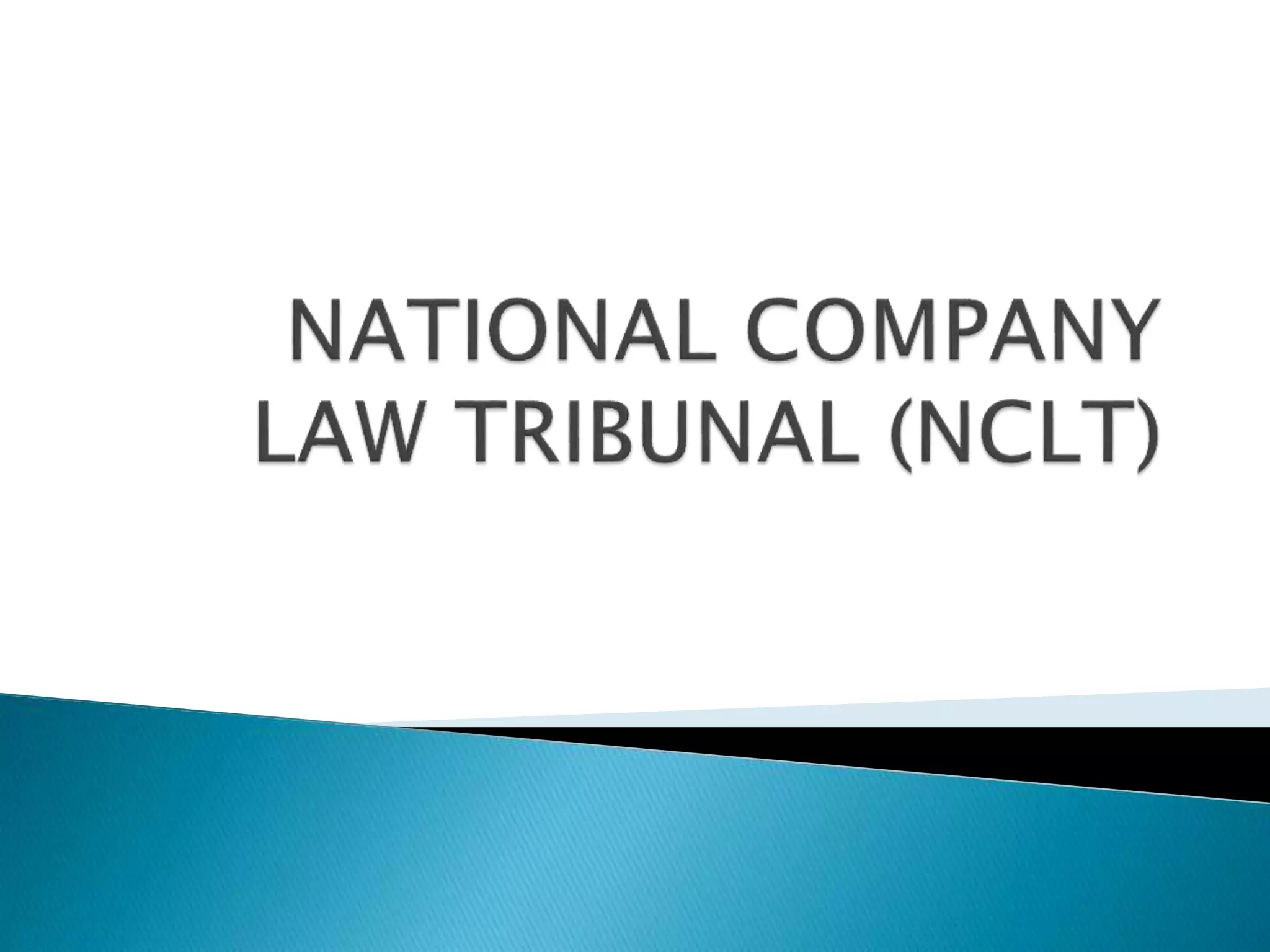 NATIONAL COMPANY LAW TRIBUNAL (NCLT) - Copy (1).pptx