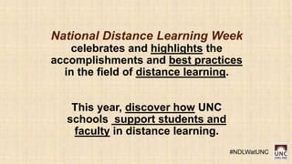 National Distance Learning Week 2015 Across the UNC System | PPT