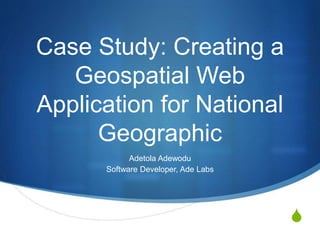 Case Study: Creating a Geospatial Web Application for National ...