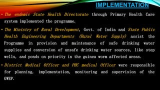 National guinea worm eradication programme in India | PPTX