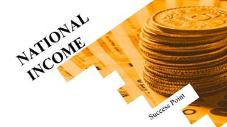 NATIONAL INCOME UNIT 1 CIRCULAR FLOW OF INCOME, CONVERSION, VALUE ADDED ...