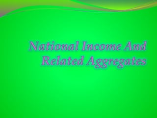 National income and related aggregates | PPTX