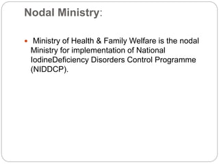 National iodine deficiency disorders control programme (niddcp) | PPTX