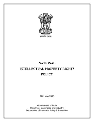 NATIONAL INTELLECTUAL PROPERTY POLICY- INDIA - 12.05.2016