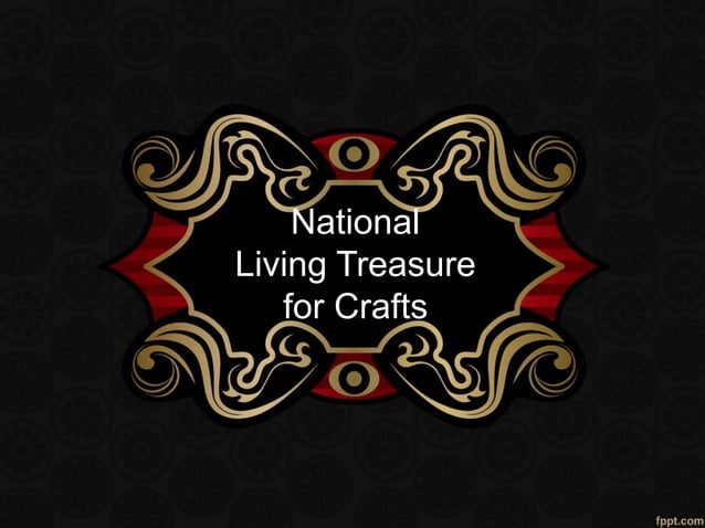 Philippine National Living Treasure for Crafts | PPTX