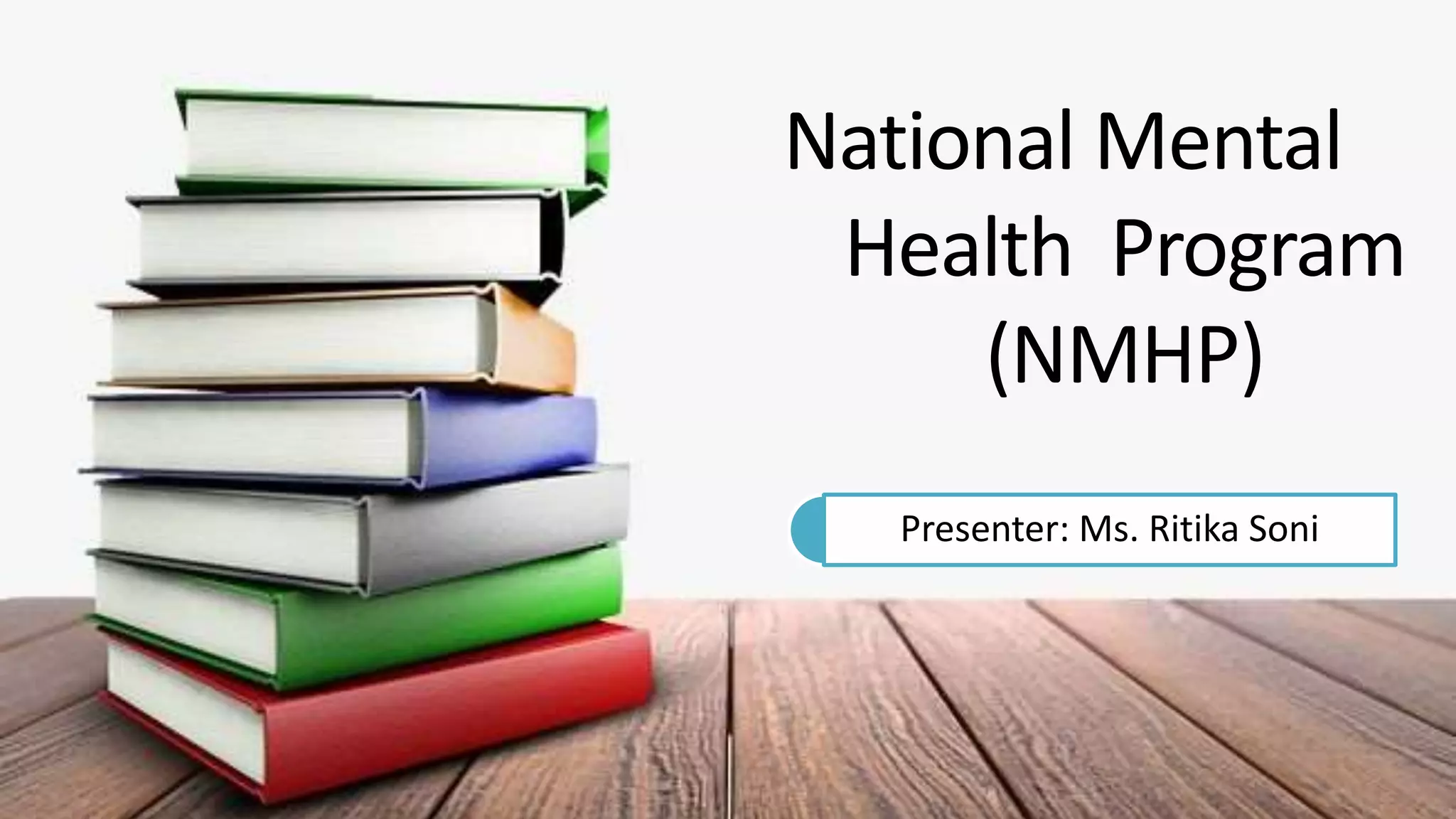 National mental health programm by Ritika Soni | PPTX