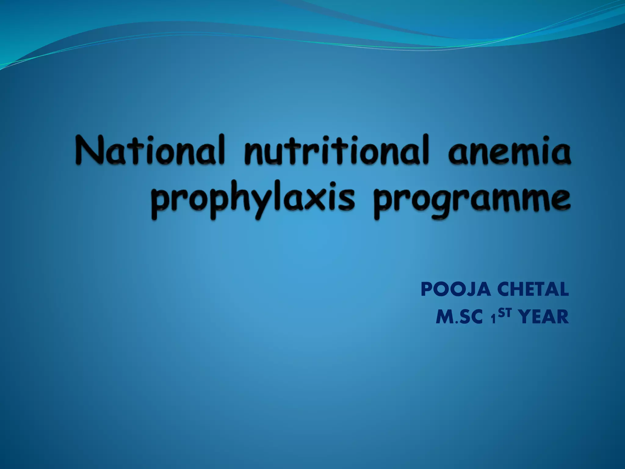 National nutritional anemia prophylaxis programme | PPTX