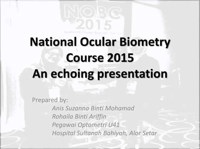 National Ocular Biometry Course (NOBC) 2015 An echoslide presentation ...