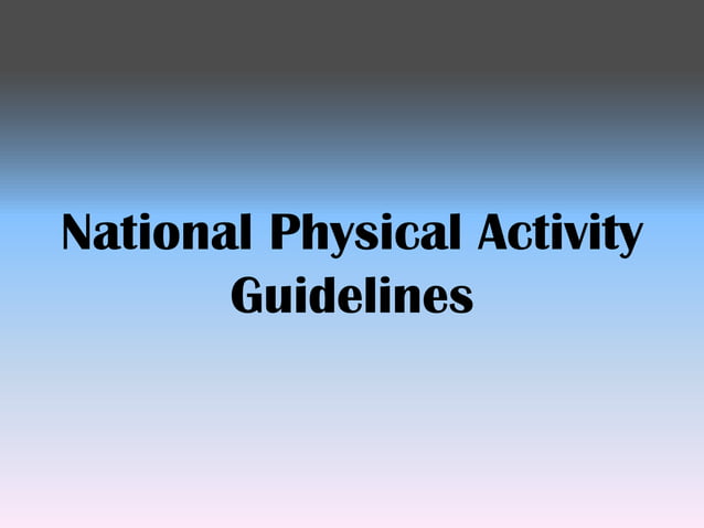 National physical activity guidelines | PPTX | Fitness and Exercise ...