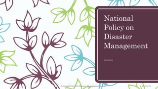 National policy on disaster management | PPTX