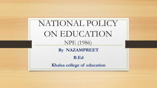 National policy on education | PPTX | Education industry | Industries