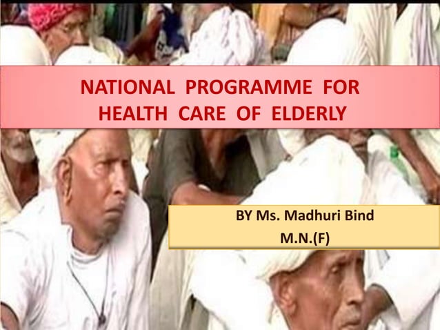 National programme for elderly final | PPTX | Eldercare | Family and ...