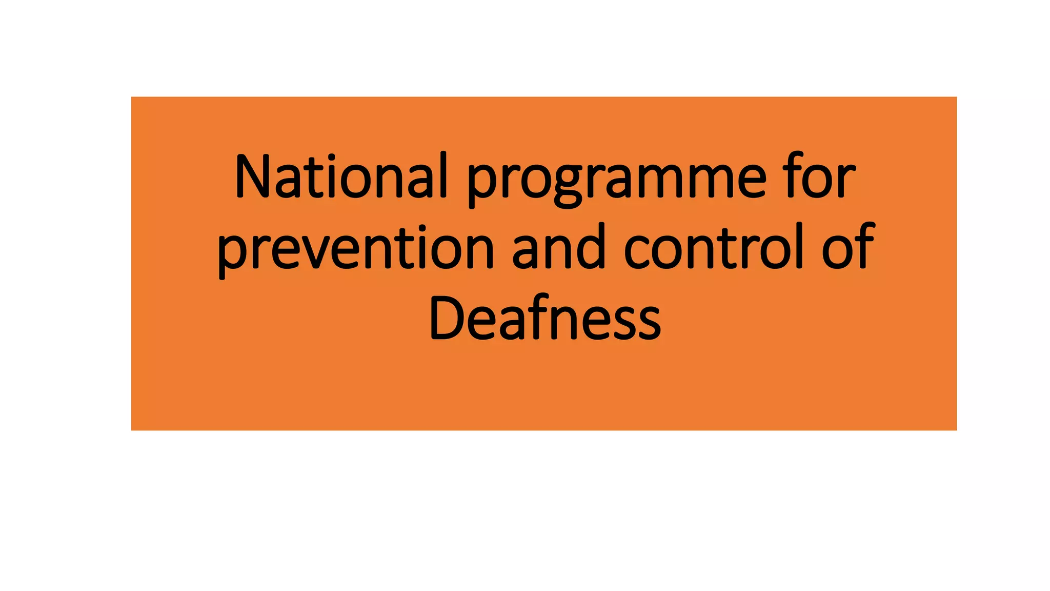 National programme for prevention and control of Deafness.pptx