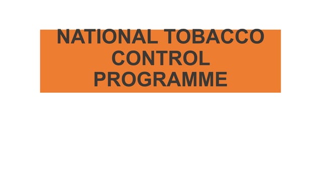 NATIONAL TOBACCO CONTROL PROGRAMME [Autosaved].pptx | Illegal Drugs ...