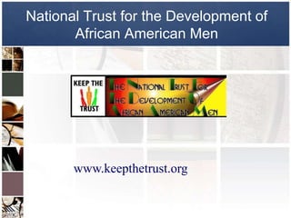 National Trust for the Development of African American Men | PPTX