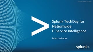 Splunk IT Service Intelligence for Nationwide | PPT