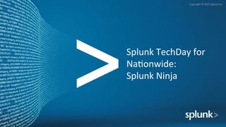Nationwide Splunk Ninjas! | PPT