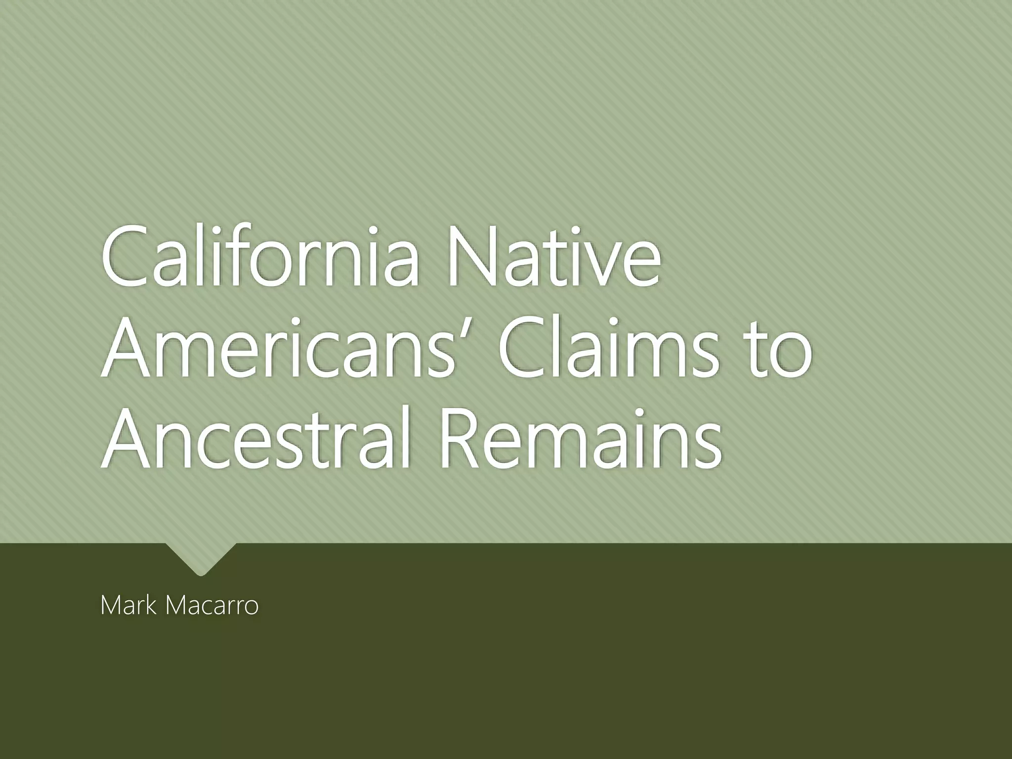 California Native Americans’ Claims to Ancestral Remains | PPT