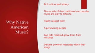 Native american music powerpoint | PPTX | Music | Entertainment