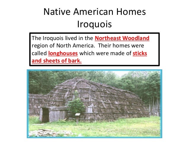 Iroquois Indians Homes Eastern Woodlands: Iroquois And Algonquian