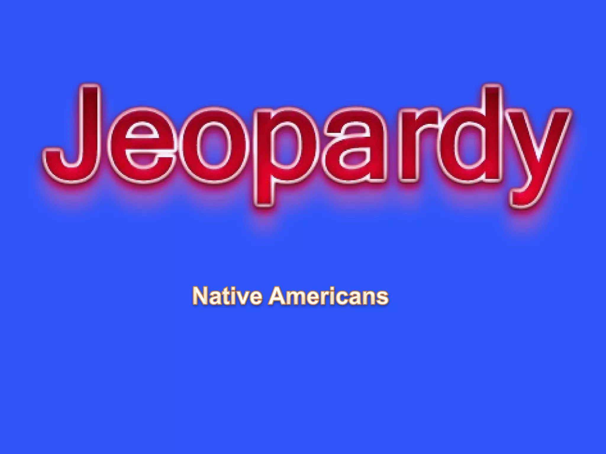 Native americans jeopardy | PPT