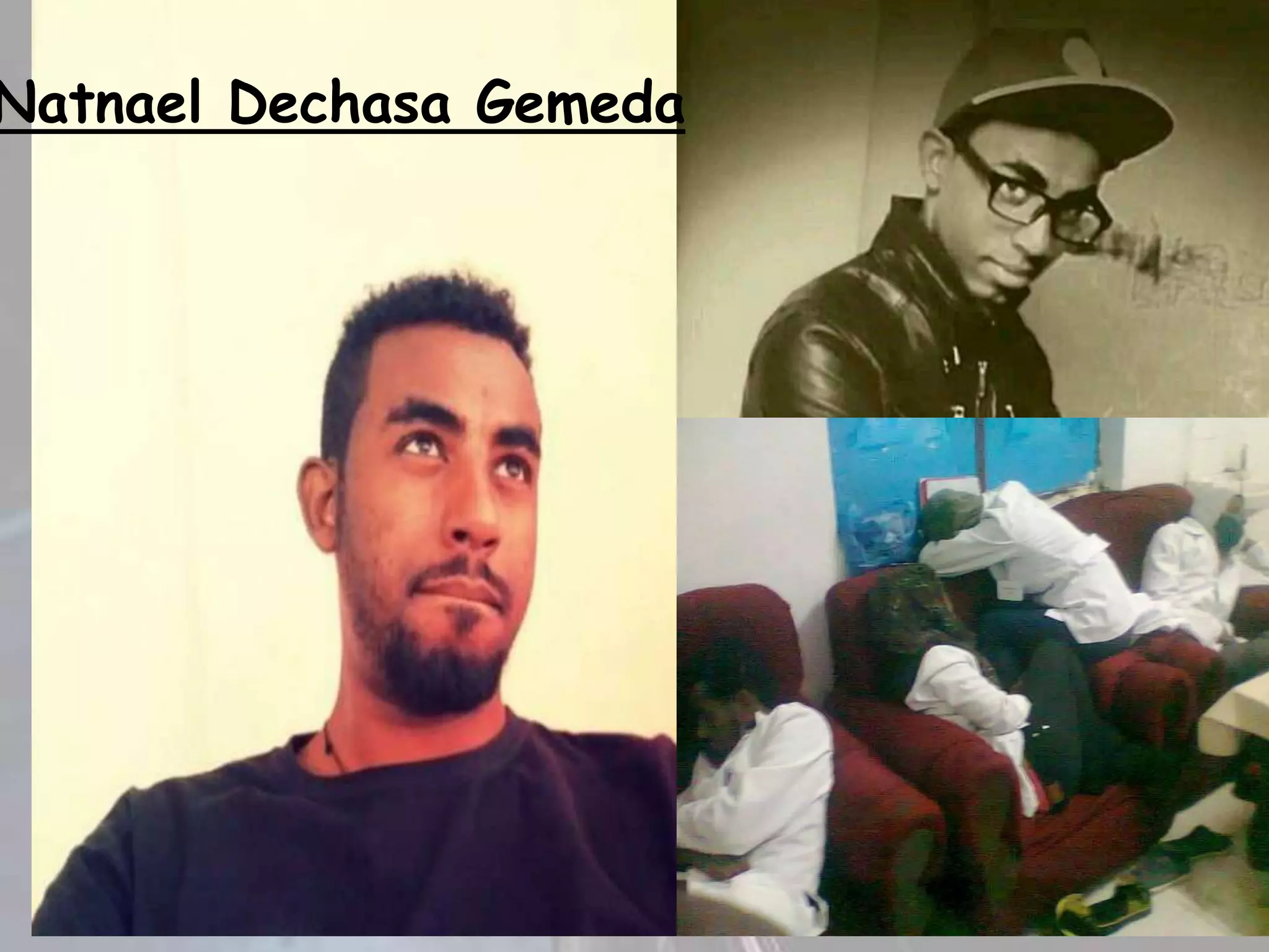 Natnael Dechasa Gemeda images, pictures, and memories.pptx