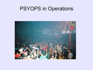 PSYOPS in Operations - Effects on changing peoples attitudes and ...