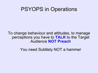 PSYOPS in Operations - Effects on changing peoples attitudes and ...