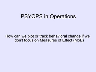 PSYOPS in Operations - Effects on changing peoples attitudes and ...