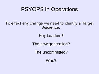 PSYOPS in Operations - Effects on changing peoples attitudes and ...
