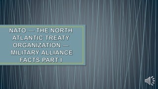 Nato — the north atlantic treaty organization — military alliance facts ...