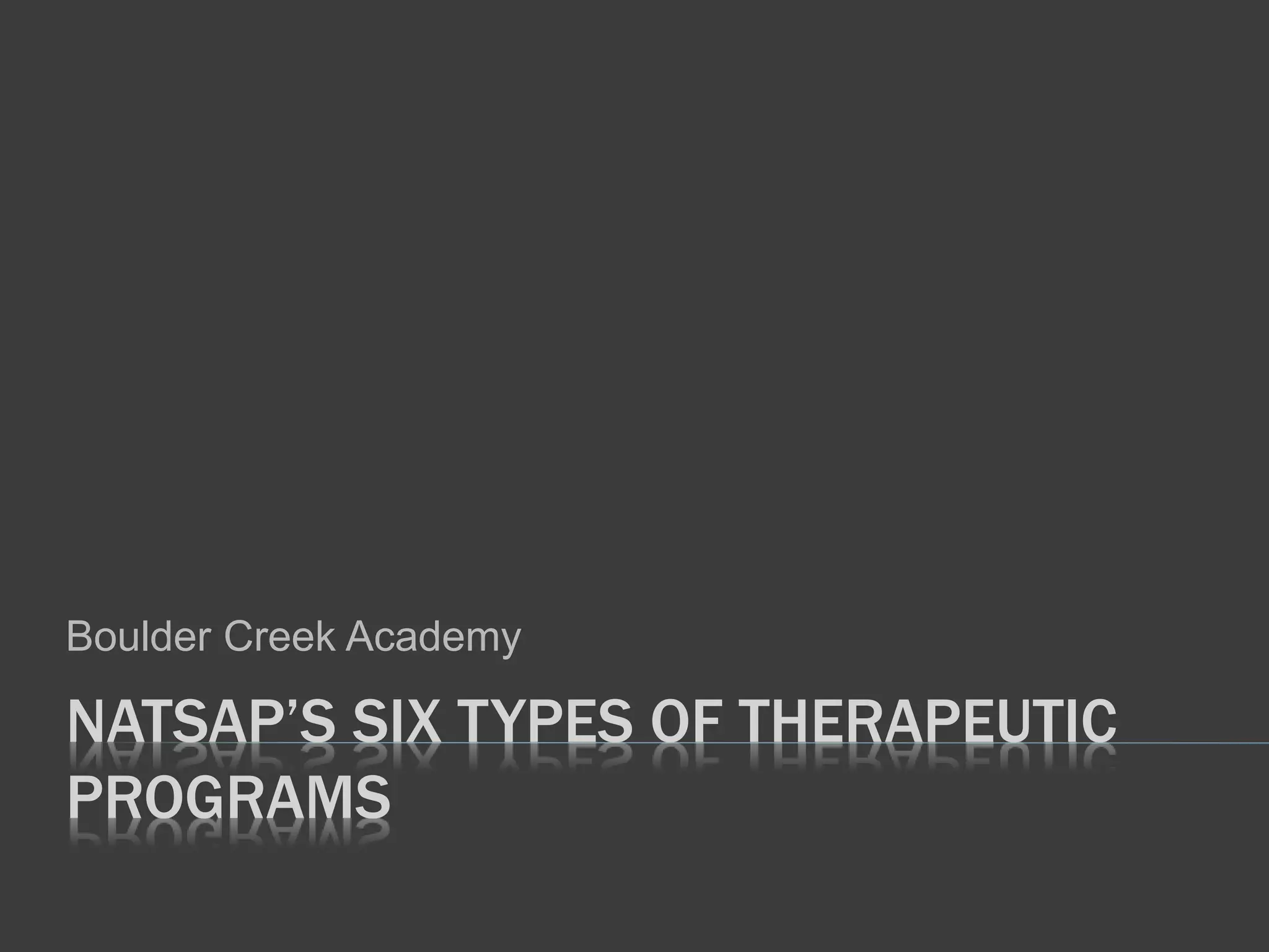 NATSAP’s Six Types of Therapeutic Programs | PPTX