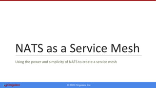 NATS Connect Live | NATS as a Service Mesh | PPT