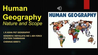 Nature and Scope of Human Geography | PPTX