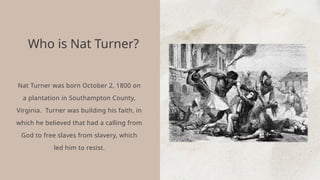 Nat Turner and his hard work in America and how he has changed lives | PPTX