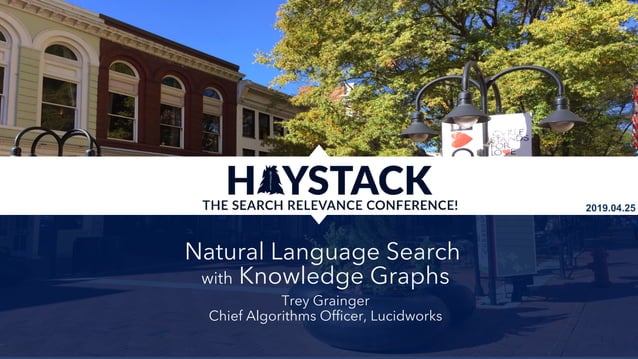 Natural Language Search with Knowledge Graphs (Haystack 2019) | PDF ...