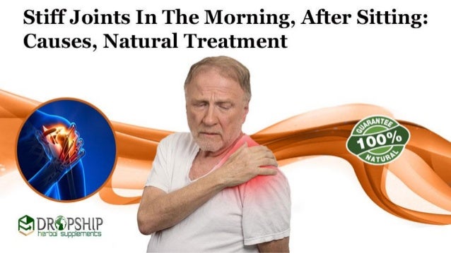 Stiff Joints In The Morning After Sitting Causes Natural Treatment stiff-joints-in-the-morning-after-sitting-causes-natural-treatment