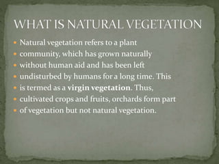 NATURAL-VEGETATION-CLASS-IX-ppt (1) - Copy - Copy.pptx
