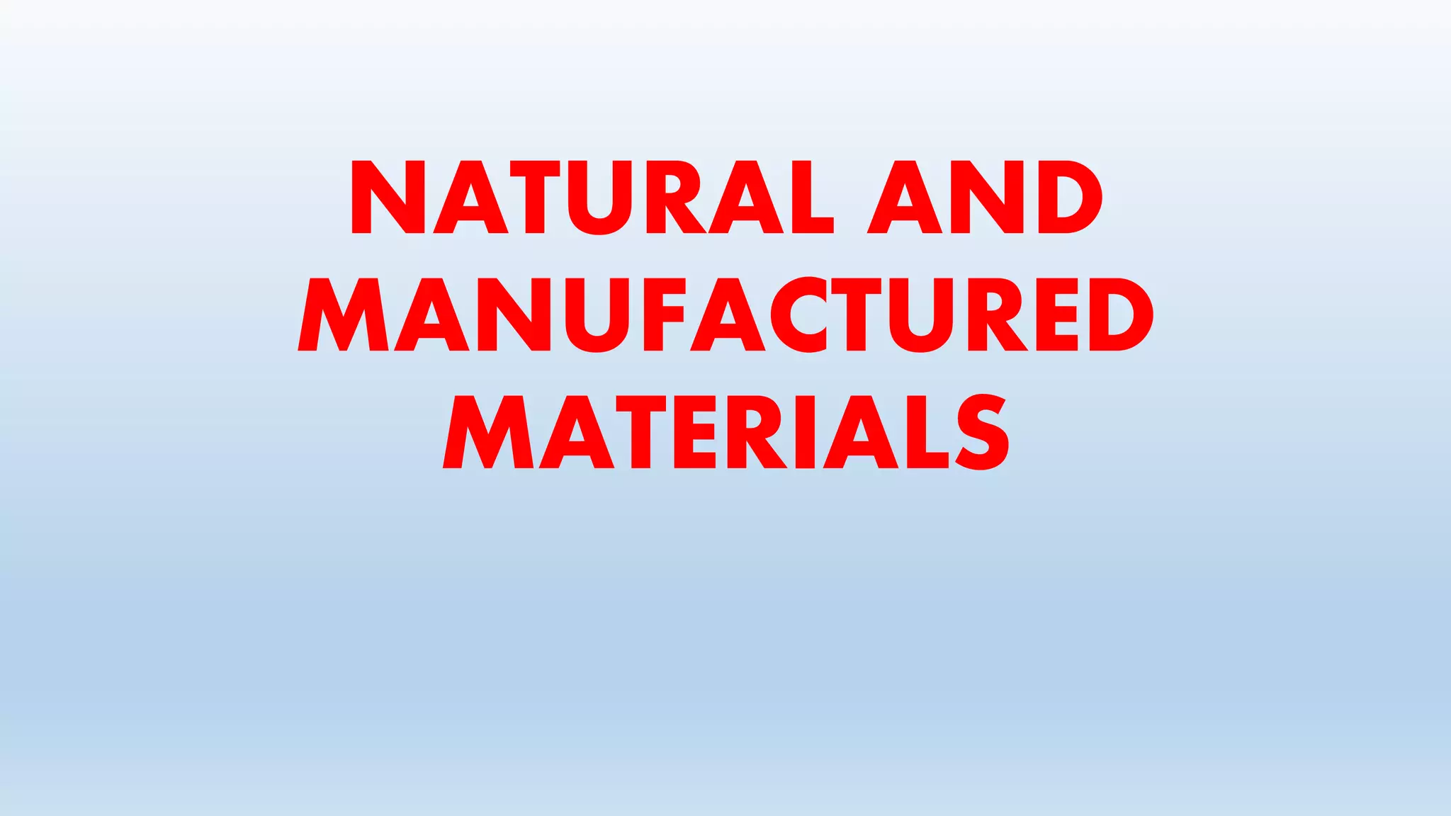 Natural and manufactured materials | PPTX