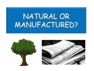 Natural and manufactured materials | PPT