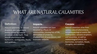 Natural Calamities, Its about the topic of natural calamities | PPTX
