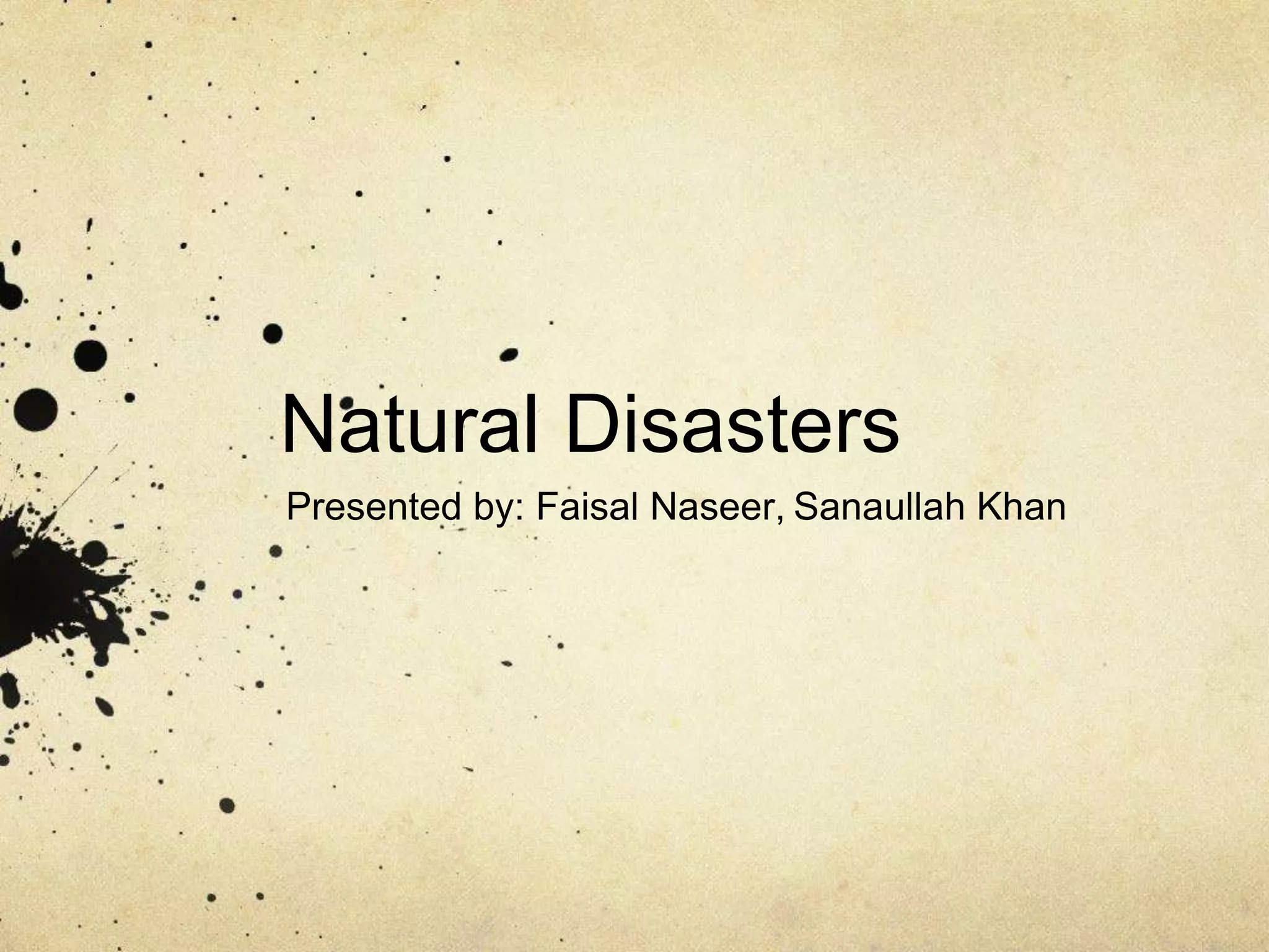 Natural Disasters: A comprehensive Presentation | PPTX