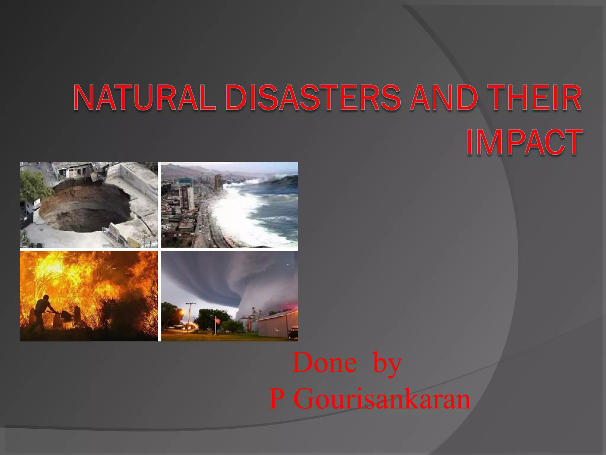 Natural disasters and their impact towards the environment | PPT